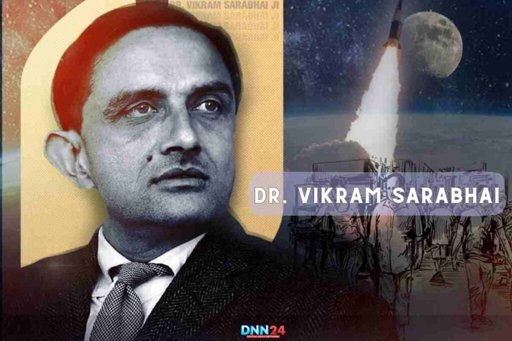Dr. Vikram Sarabhai: A Visionary Pioneer's Trailblazing Journey - DNN24